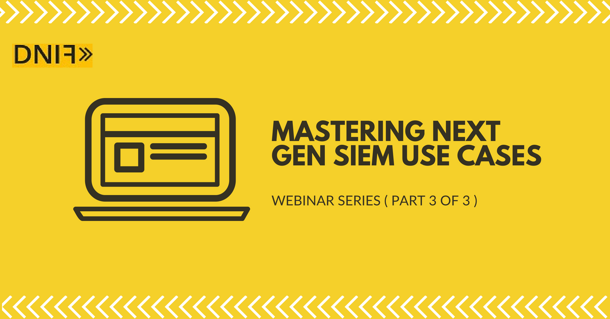 Webinar- Mastering Next Gen SIEM Use Cases (Part3) - FireCompass Webinar- Mastering Next Gen SIEM Use Cases (Part3) - FireCompass