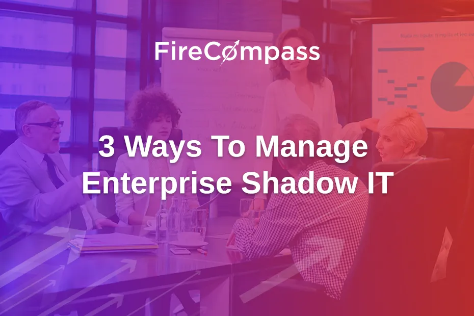 3 Ways to Manage Enterprise Shadow IT