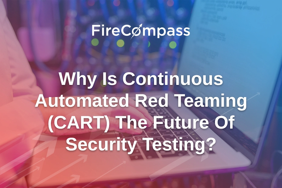 Why Is Continuous Automated Red Teaming Cart The Future Of Security Testing