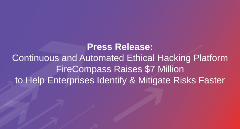 Press Release: FireCompass Raises $7 Million to Help Enterprises ...